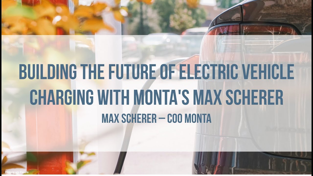 Building the Future of Electric Vehicle Charging with Monta's Max ...