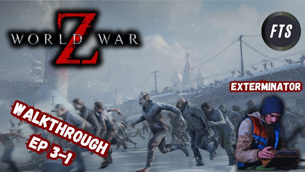 World War Z | Episode 3: Moscow - Chapter 1 | Exterminator | 4 Skulls ...