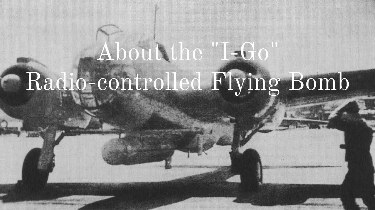 About the "I-Go" Radio-Controlled Flying Bomb - YouTube