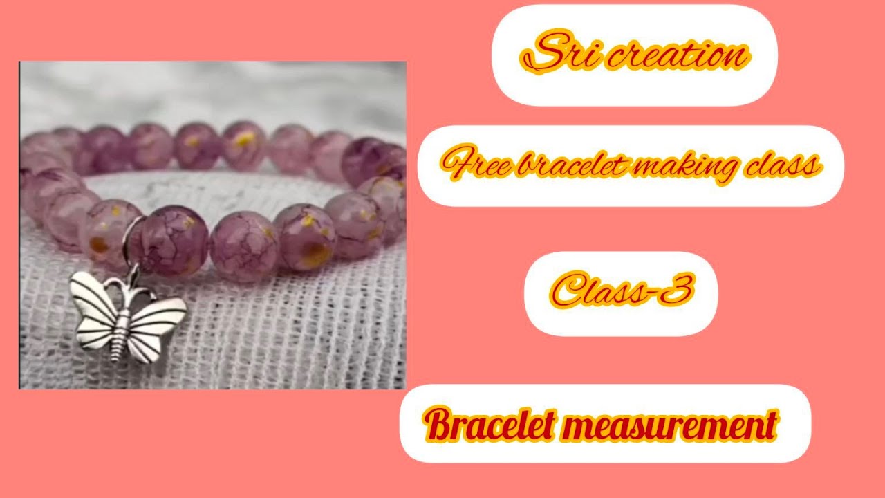 free bracelet making course class-3 bracelet mesurments - YouTube