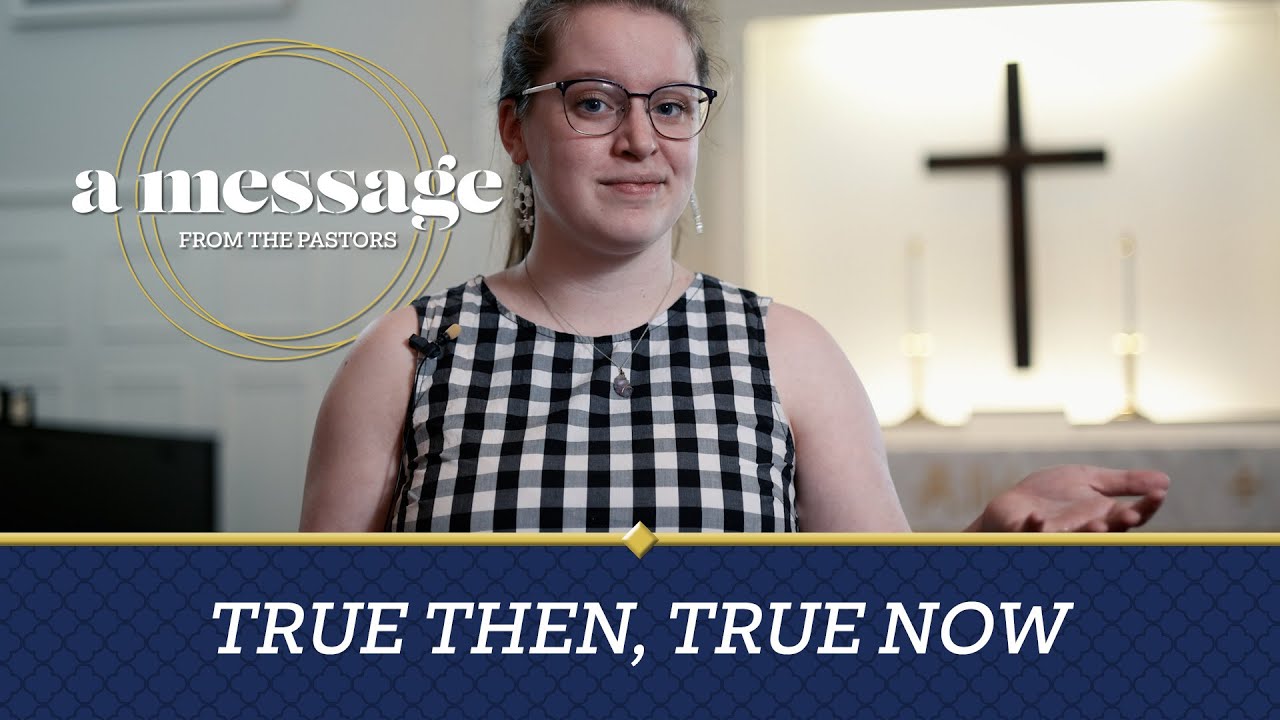 True Then, True Now | A Message From The Pastors - YouTube