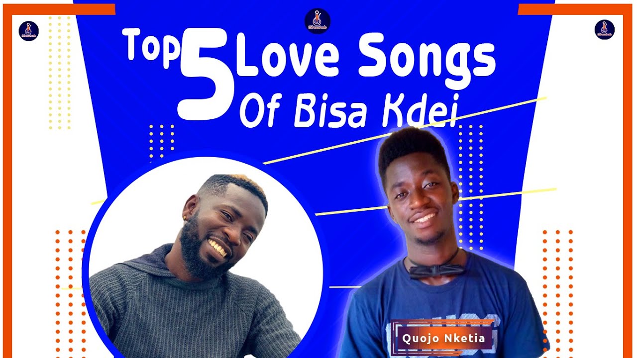 Top 5 Love Songs From Bisa Kdei all Time List YouTube top-5-love-songs-from-bisa-kdei-all-time-list-youtube