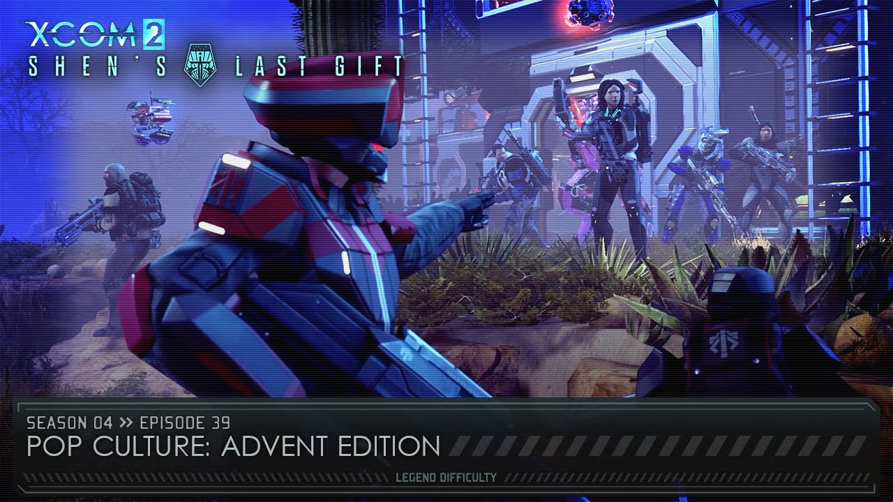 XCOM 2 Shen's Last Gift S04 » Ep. 39: “Pop Culture: ADVENT Edition ...