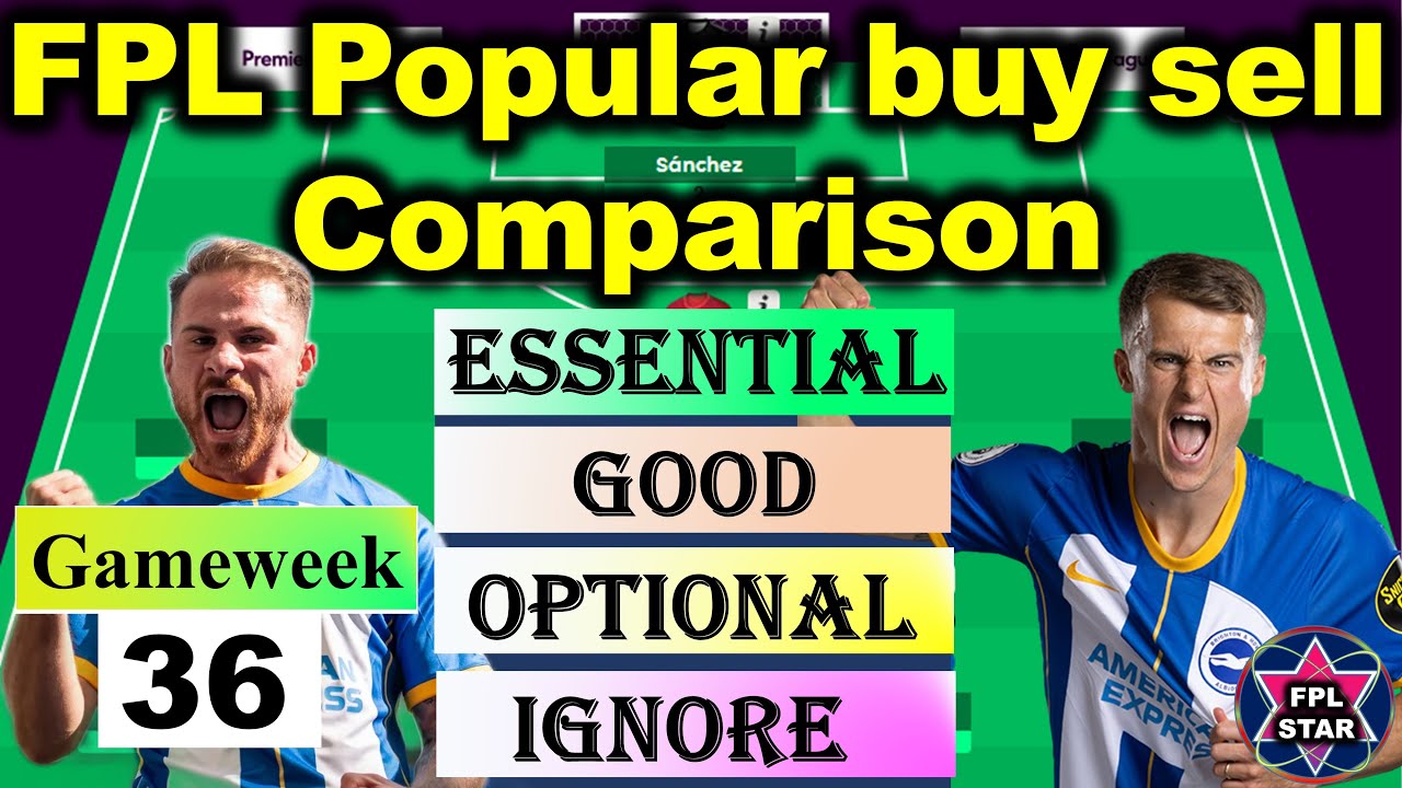 FPL Double Gameweek 36 Buy Sell Comparison of Top 10 popular transfer ...