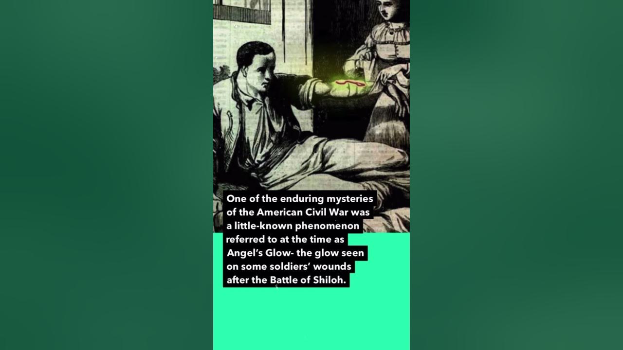 Angels Glow - Mysterious GLOWING WOUNDS at Battle of Shiloh - YouTube