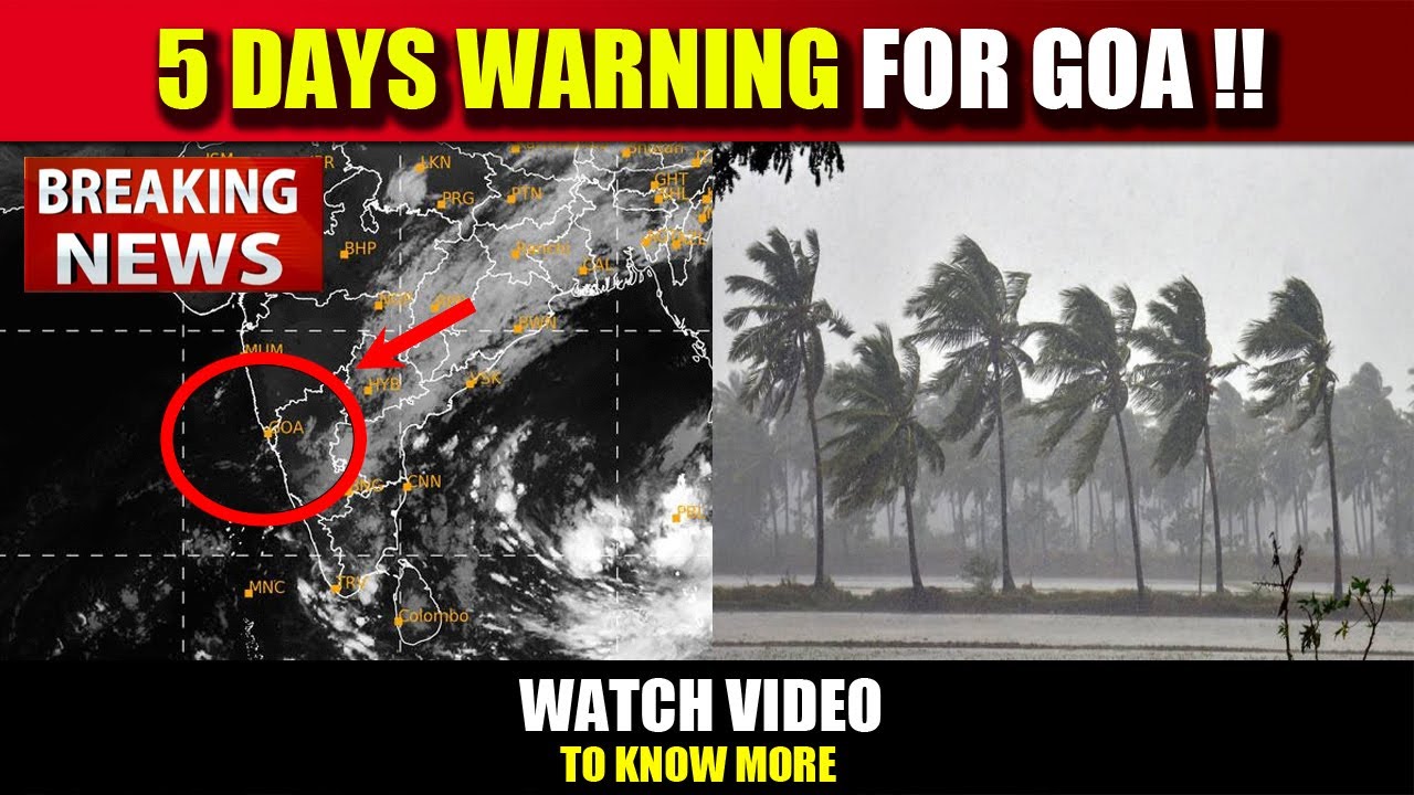 GOA BREAKING NEWS : IMD ISSUES WEATHER WARNING FOR GOA FOR 5 DAYS ...