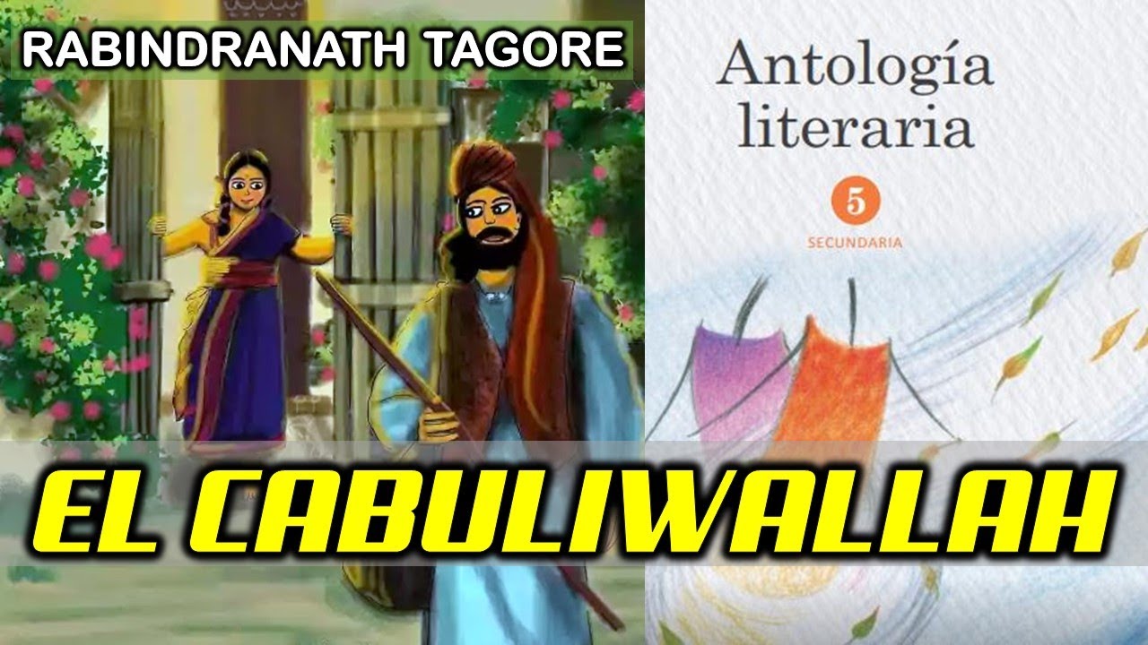 EL CABULIWALLAH DE RABINDRANATH TAGORE | ANTOLOGÍA LITERARIA 5º - YouTube