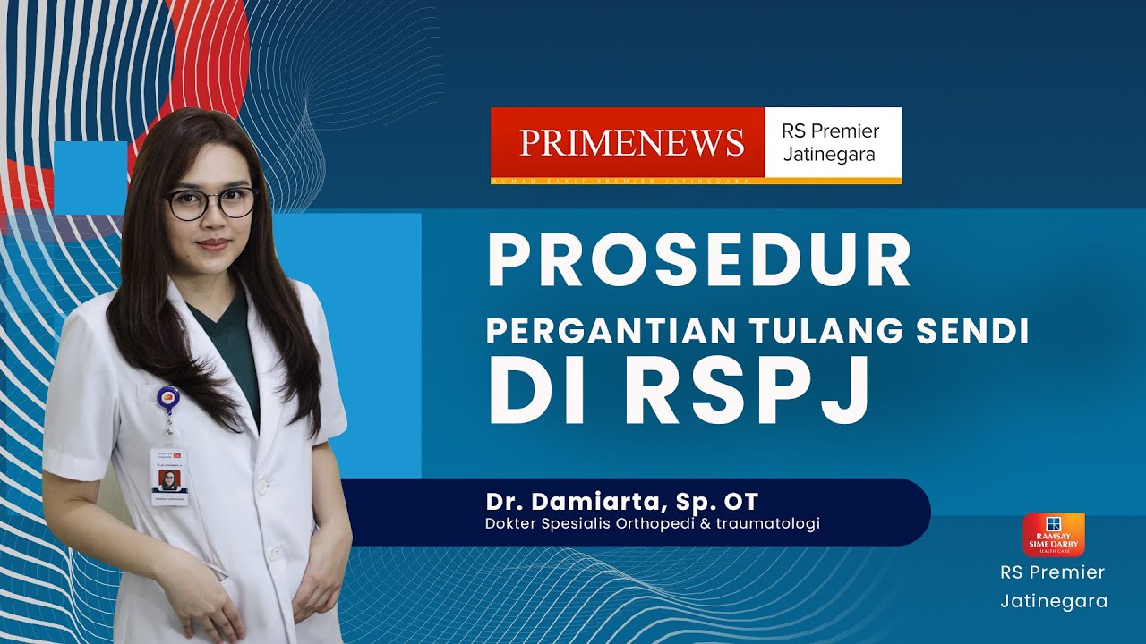 PROSEDUR PERGANTIAN TULANG SENDI DI RSPJ - PRIMENEWS - YouTube