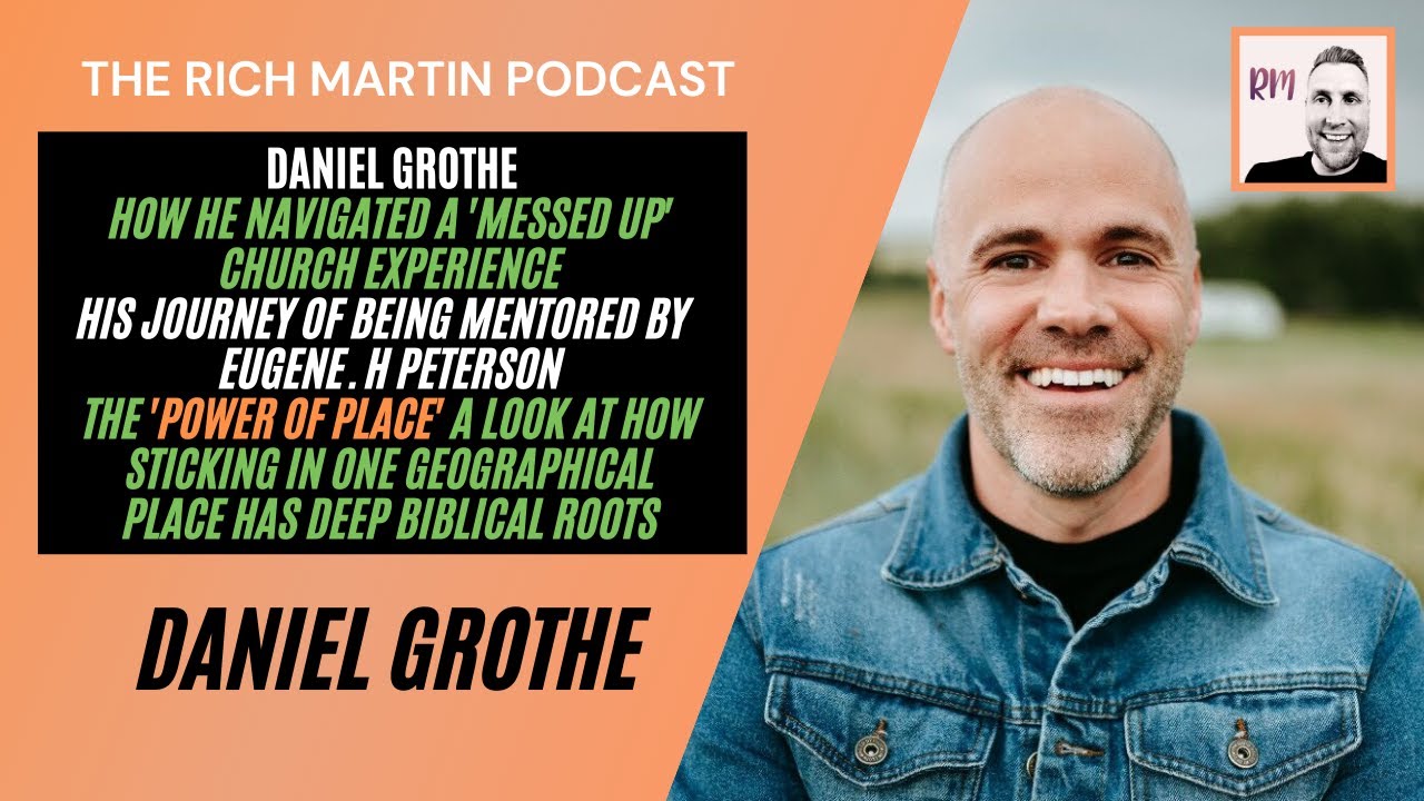 Daniel Grothe - how he navigated a 'messed up' church experience and ...