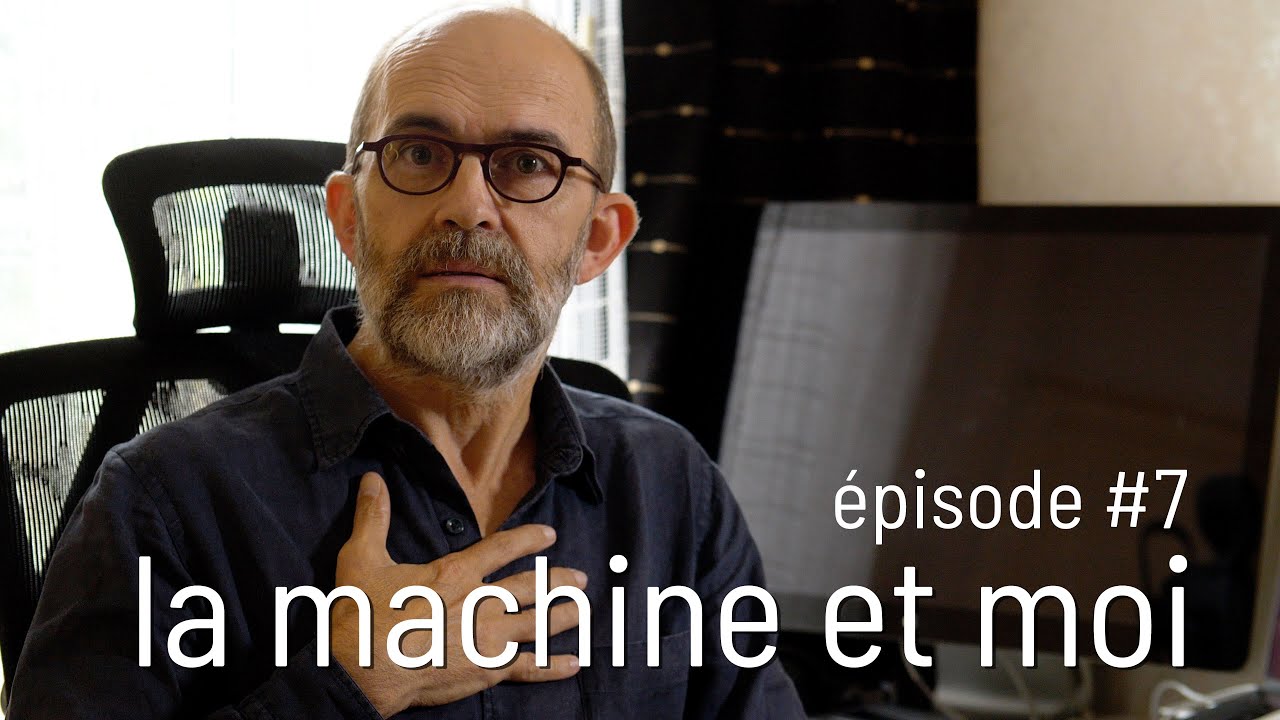 épisode 07 - la machine et moi - YouTube