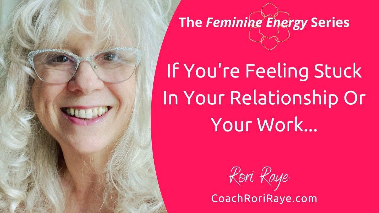 If You're Feeling Stuck In Your Relationship Or Your Work... Rori Raye ... If You're Feeling Stuck In Your Relationship Or Your Work... Rori Raye ...