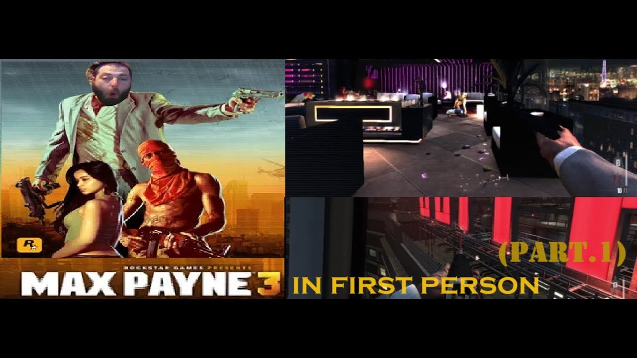 Max Payne 3 in First Person (PART.1) - YouTube