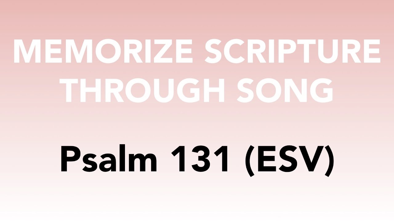 Psalm 131 ESV Hope In The LORD Memorize Scripture Through Song