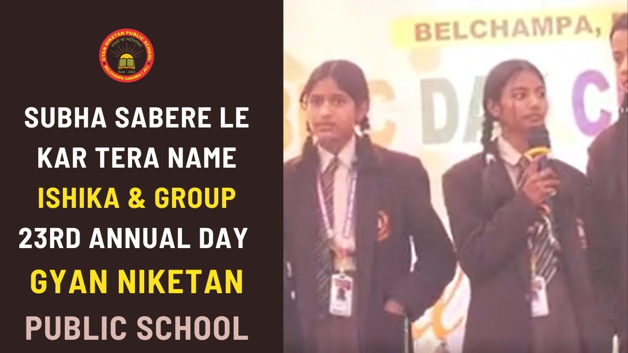 Subha Sabere le Kar Tera Name ,Ishika & group23rd Annual Day Gyan Niketan Public School - YouTube