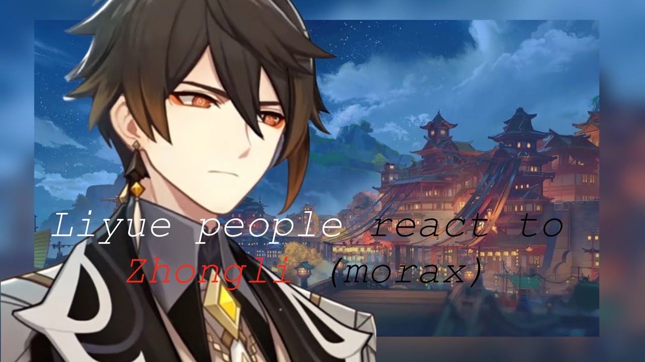 Liyue people react to Zhongli (morax) - YouTube