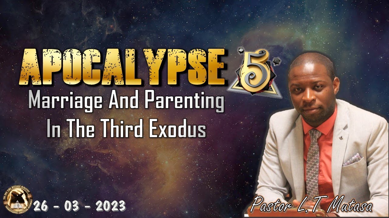 Apocalypse (5): Marriage And Parenting In The Third Exodus - 260323 ...