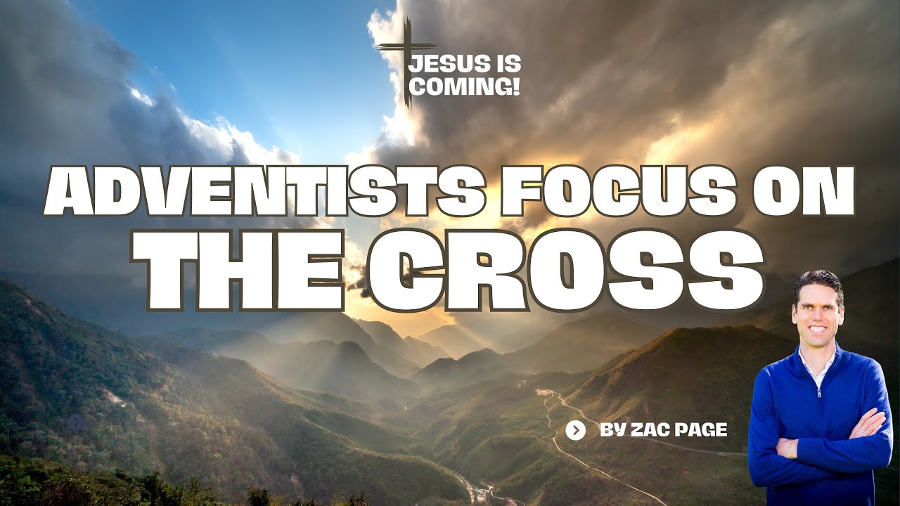 Adventists Focus On The Cross [Jesus Is Coming!] // Zac Page - YouTube