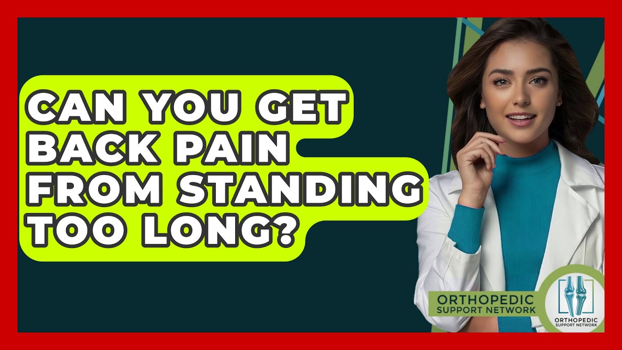 Can You Get Back Pain From Standing Too Long? - Orthopedic Support ...