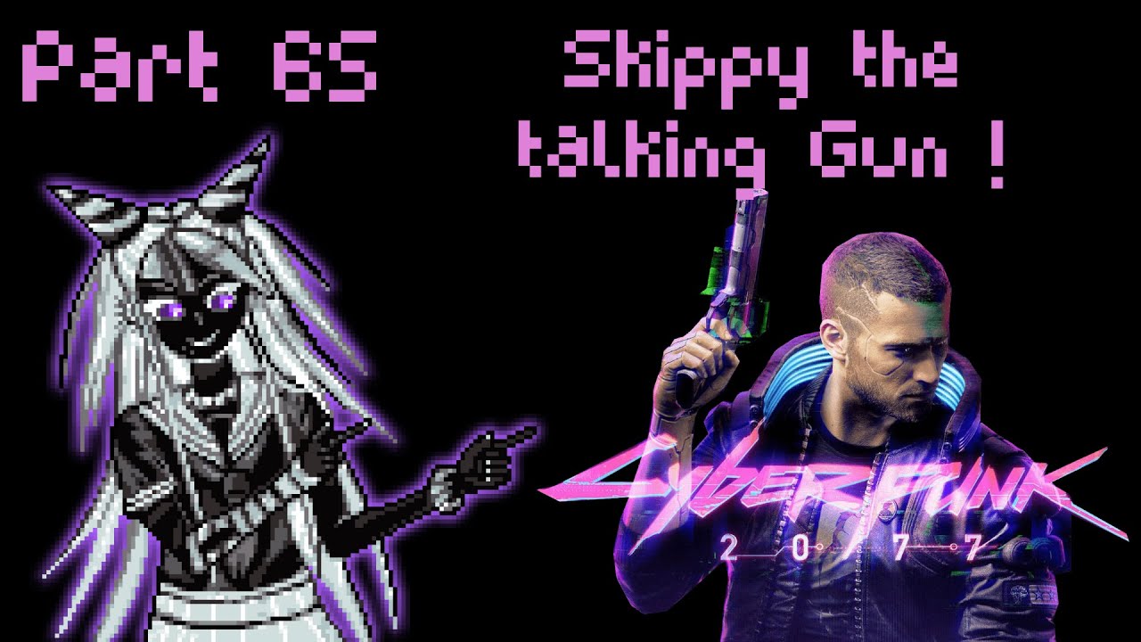 Skippy the talking Gun! - Cyberpunk 2077 [#65][BLIND] Playthrough - YouTube