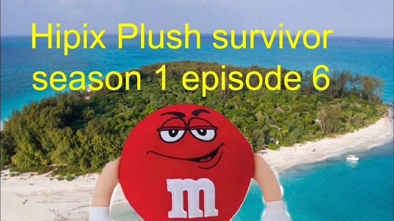 Hipix plush survivor season 1 episode 6 - YouTube