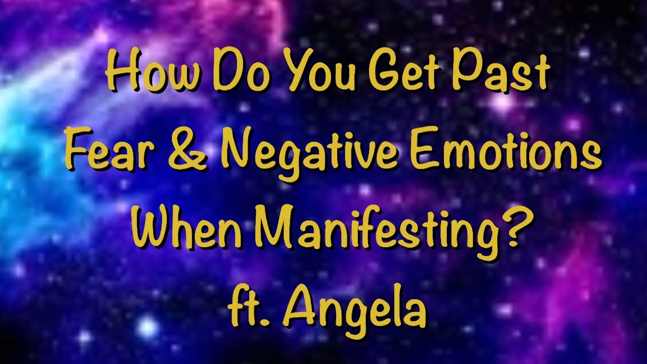 How do you get past fear and negative emotions when manifesting? Ft ...