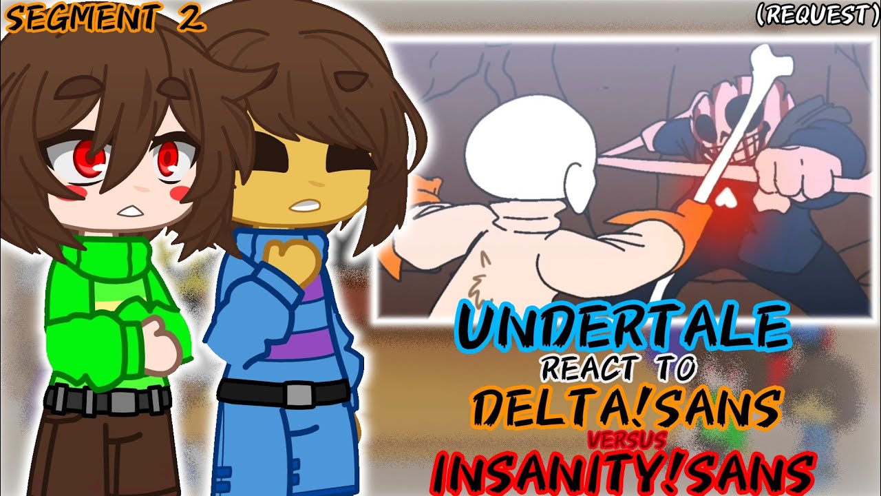 UNDERTALE REACT TO DELTA!SANS VS INSANITY!SANS (Extra+SEGMENT 2 ...