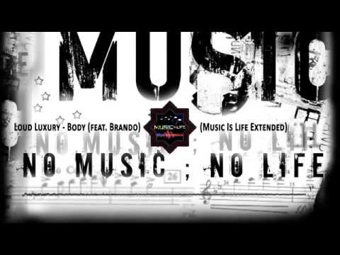 Loud Luxury - Body feat Brando ( Music is Life Extended ) [HD] - YouTube