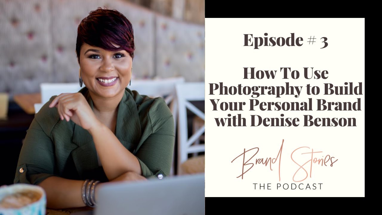 How To Use Photography to Build Your Personal Brand with Denise Benson ...