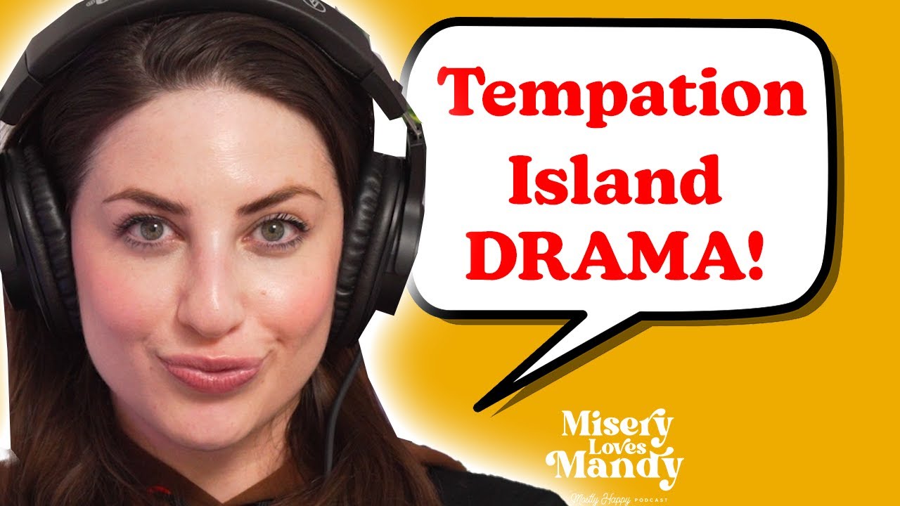 Temptation Island Tea | Misery Loves Mandy Podcast - YouTube