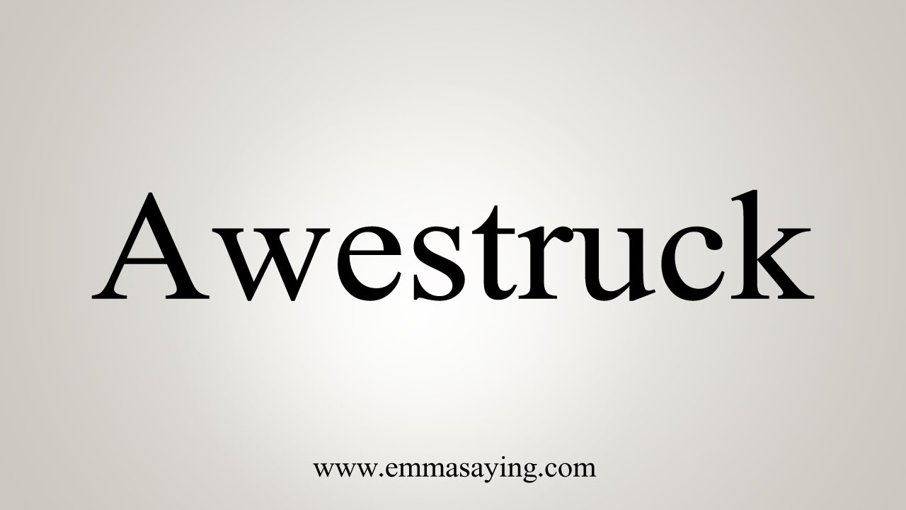 How To Say Awestruck YouTube how-to-say-awestruck-youtube