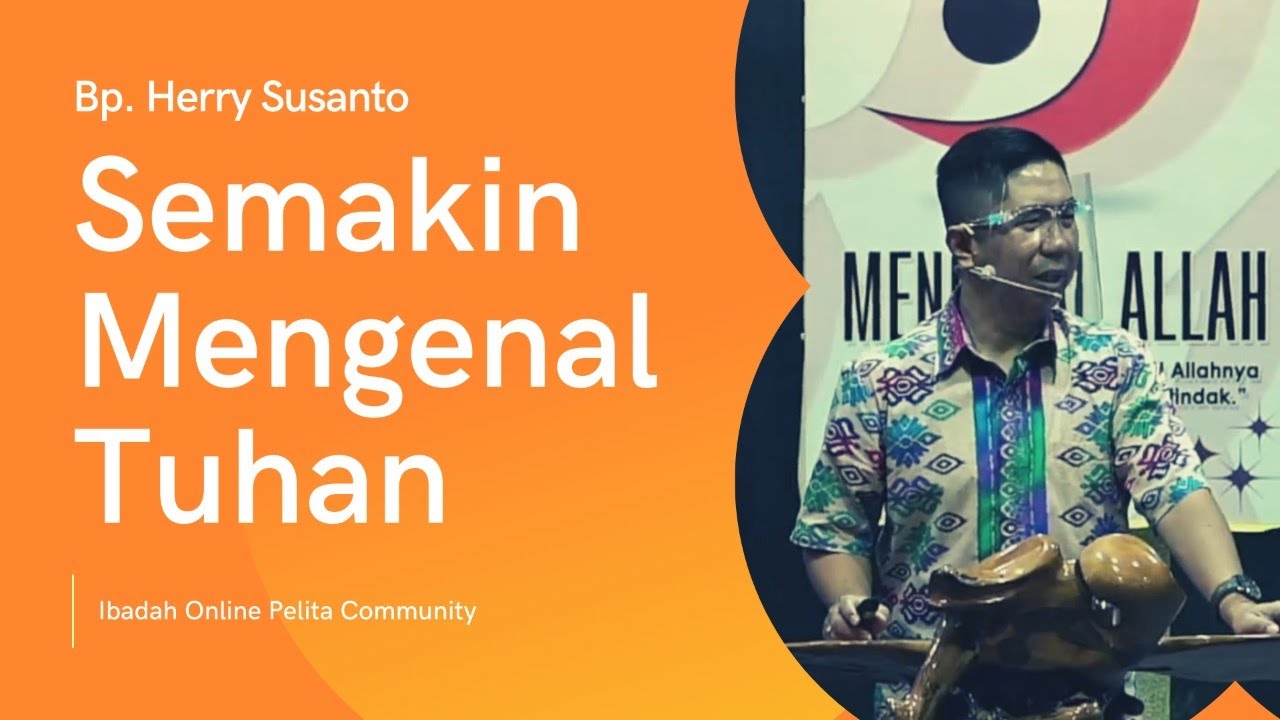 Semakin mengenal Tuhan Ps Herry Susanto - YouTube