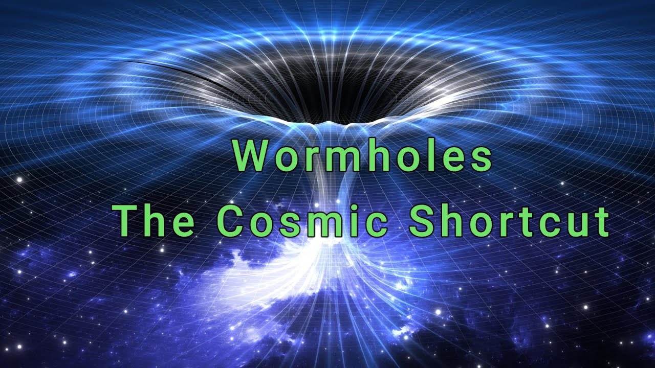 Wormholes The Cosmic Shortcut - YouTube
