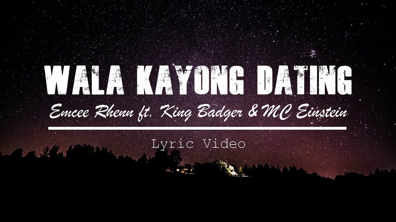 Emcee Rhenn - Wala Kayong Dating ft. King Badger & MC Einstein (Lyric ...