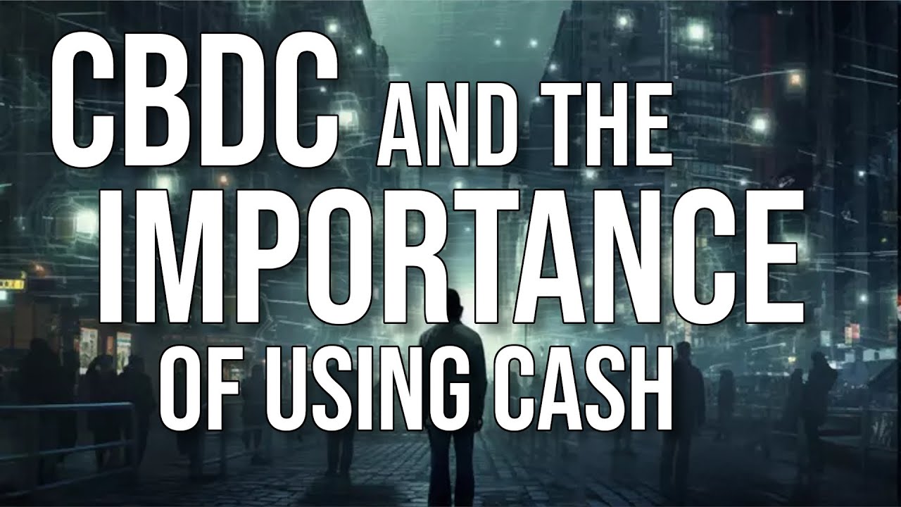 CBDC and the IMPORTANCE of USING CASH - YouTube