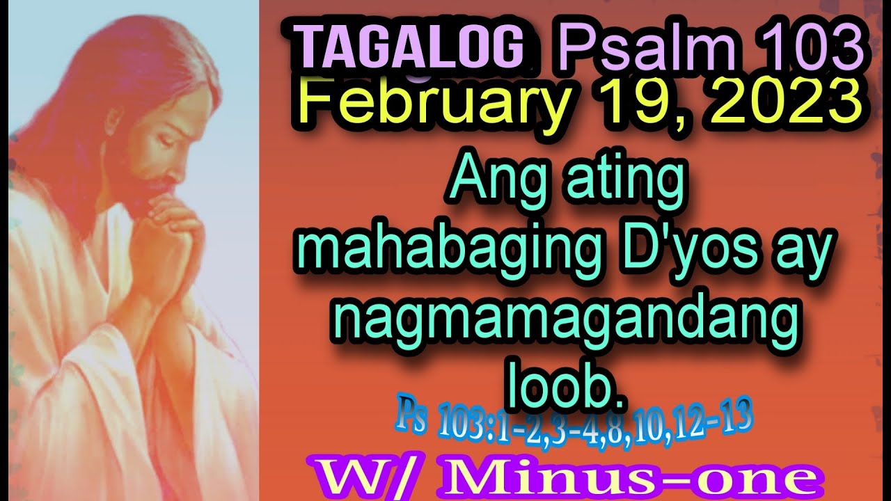 FEBRUARY 19 2023 TAGALOG SALMO 103 ANG ATING MAHABAGING D YOS AY FEBRUARY 19 2023 TAGALOG SALMO 103 ANG ATING MAHABAGING D YOS AY