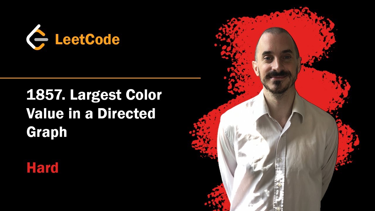 Largest Color Value In A Directed Graph Leetcode 1857 Python Youtube 4434
