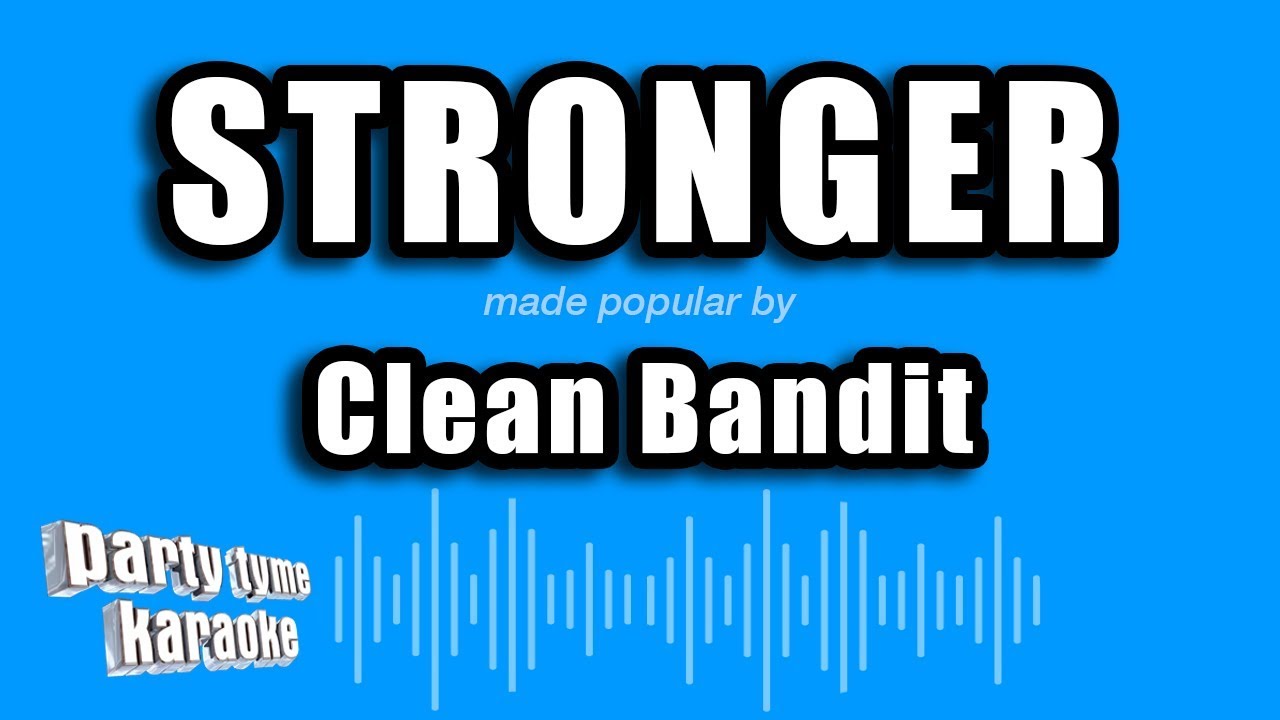 Clean Bandit - Stronger (Karaoke Version) - YouTube
