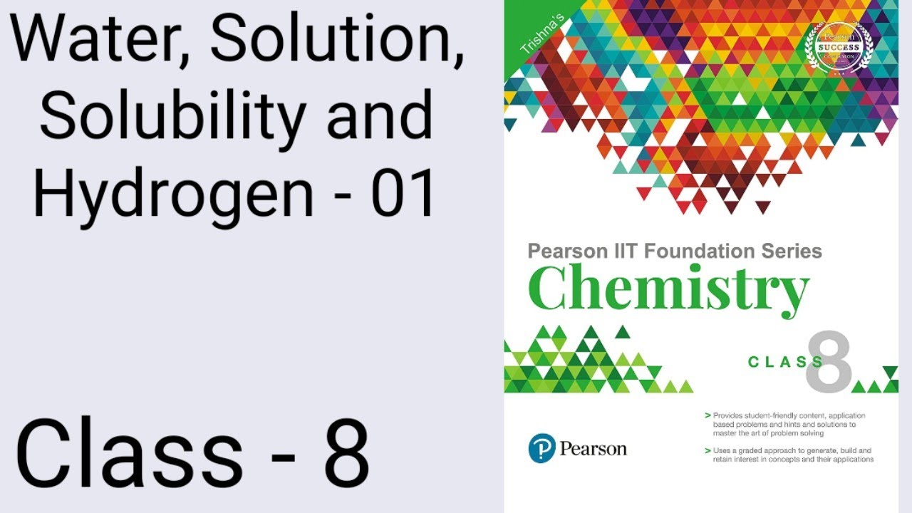 Class - 8 | Water, Solution, Solubility and Hydrogen - 01|Pearson - YouTube