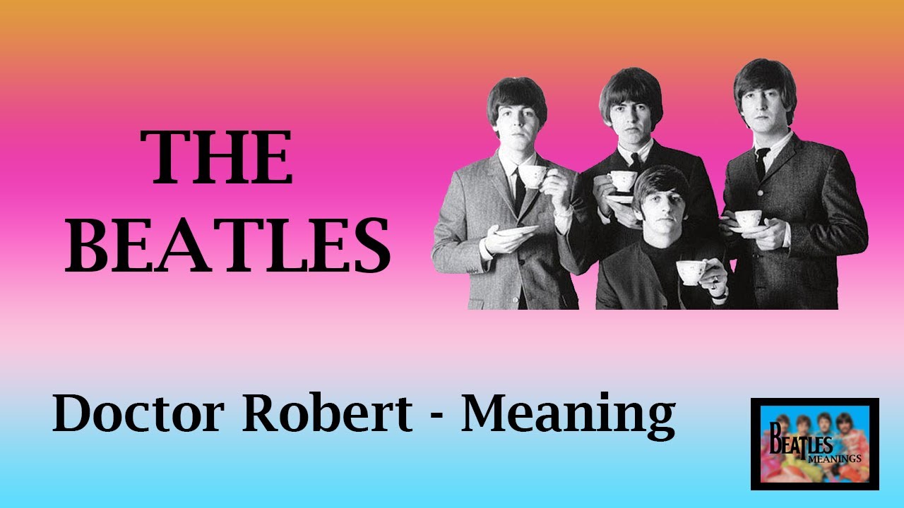 Doctor Robert - The Beatles (Meaning) #TheBeatles #Meaning # ...