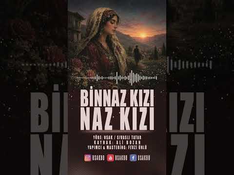 Uşak Türküleri - Binnaz Kızı Naz Kızı