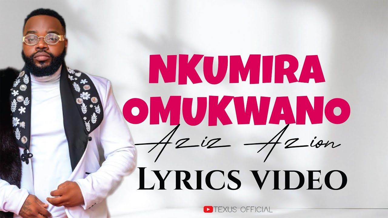 Nkumira Omukwano by Aziz Azion Lyrics Video - YouTube