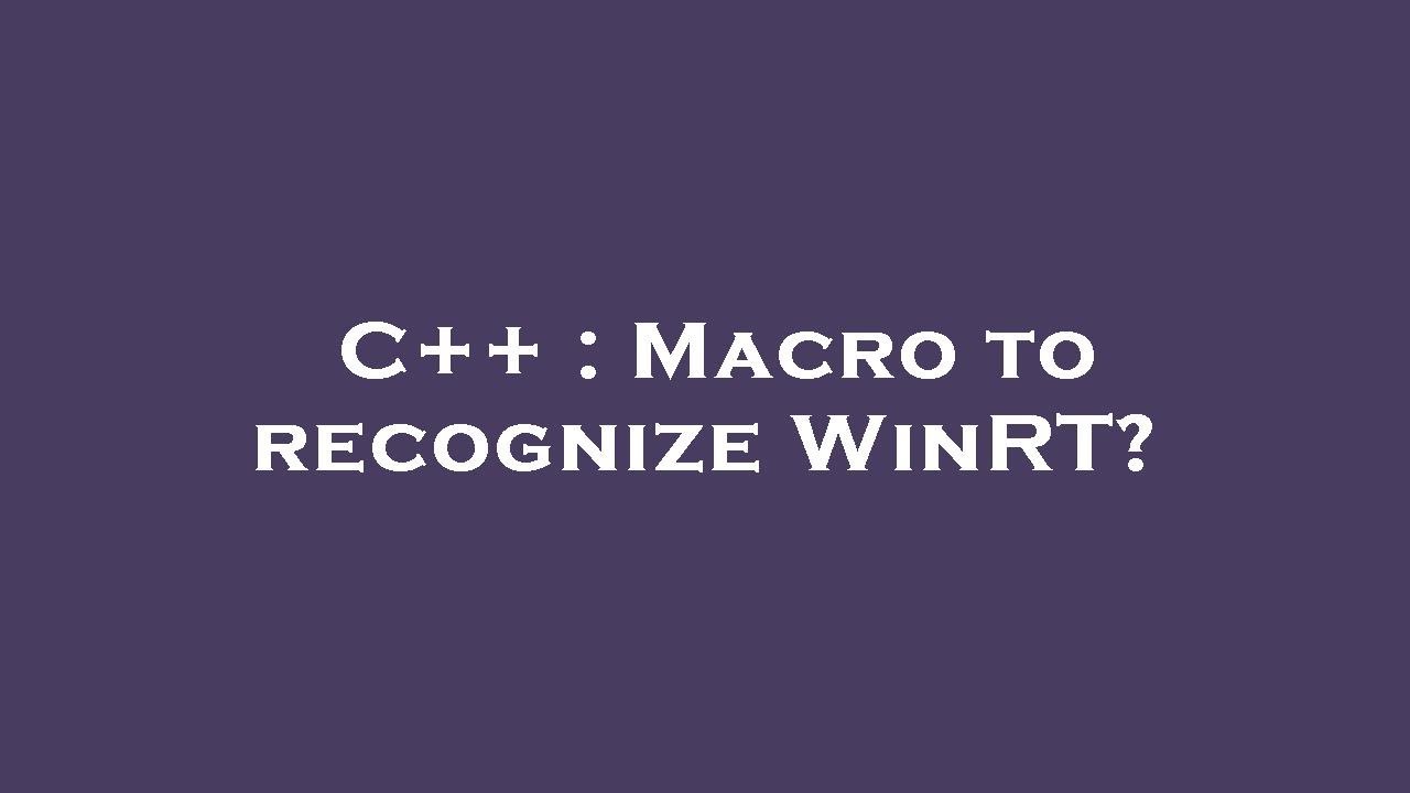 C++ : Macro to recognize WinRT? - YouTube