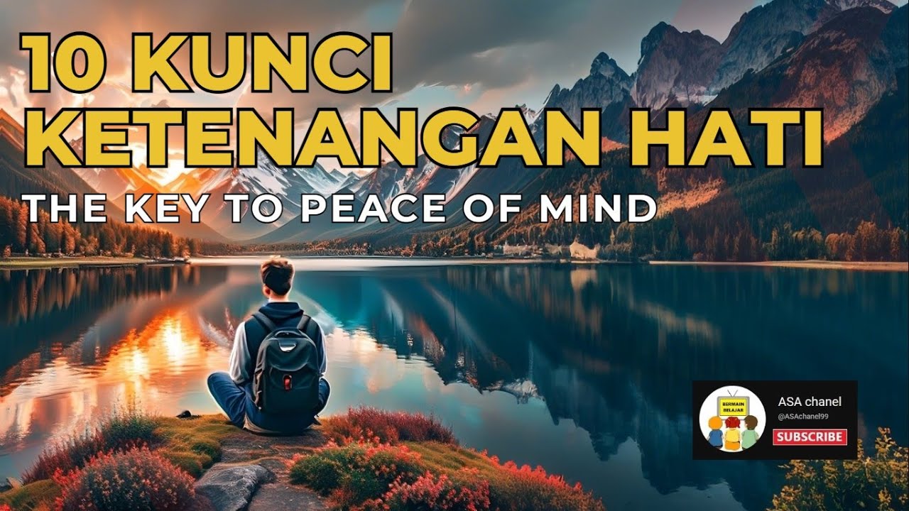 10 kunci ketenangan hati - the keys to peace of mind - YouTube