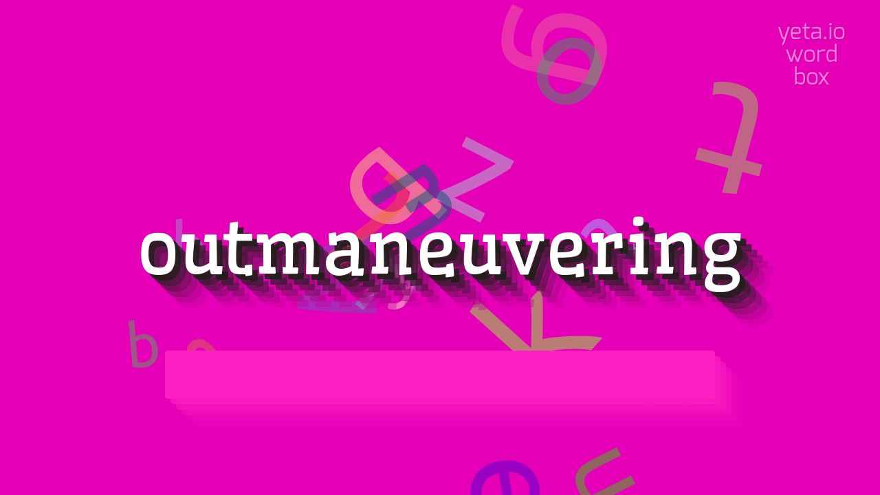 How to say "outmaneuvering"! (High Quality Voices) - YouTube
