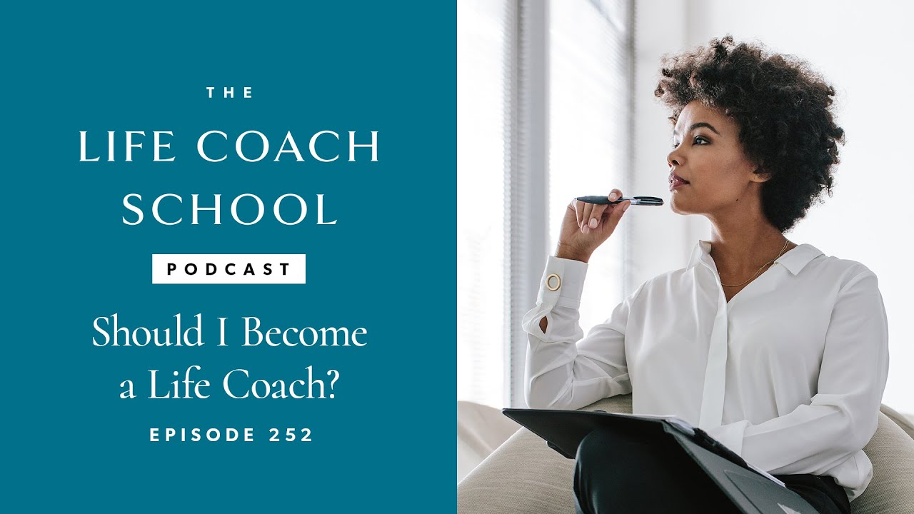 Should I Become a Life Coach? | The Life Coach School Podcast with ...