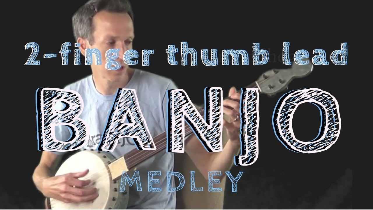 2-finger Thumb Lead Banjo Demonstration: Song Medley - YouTube