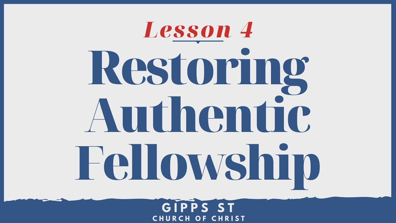 Restoring Authentic Fellowship - YouTube