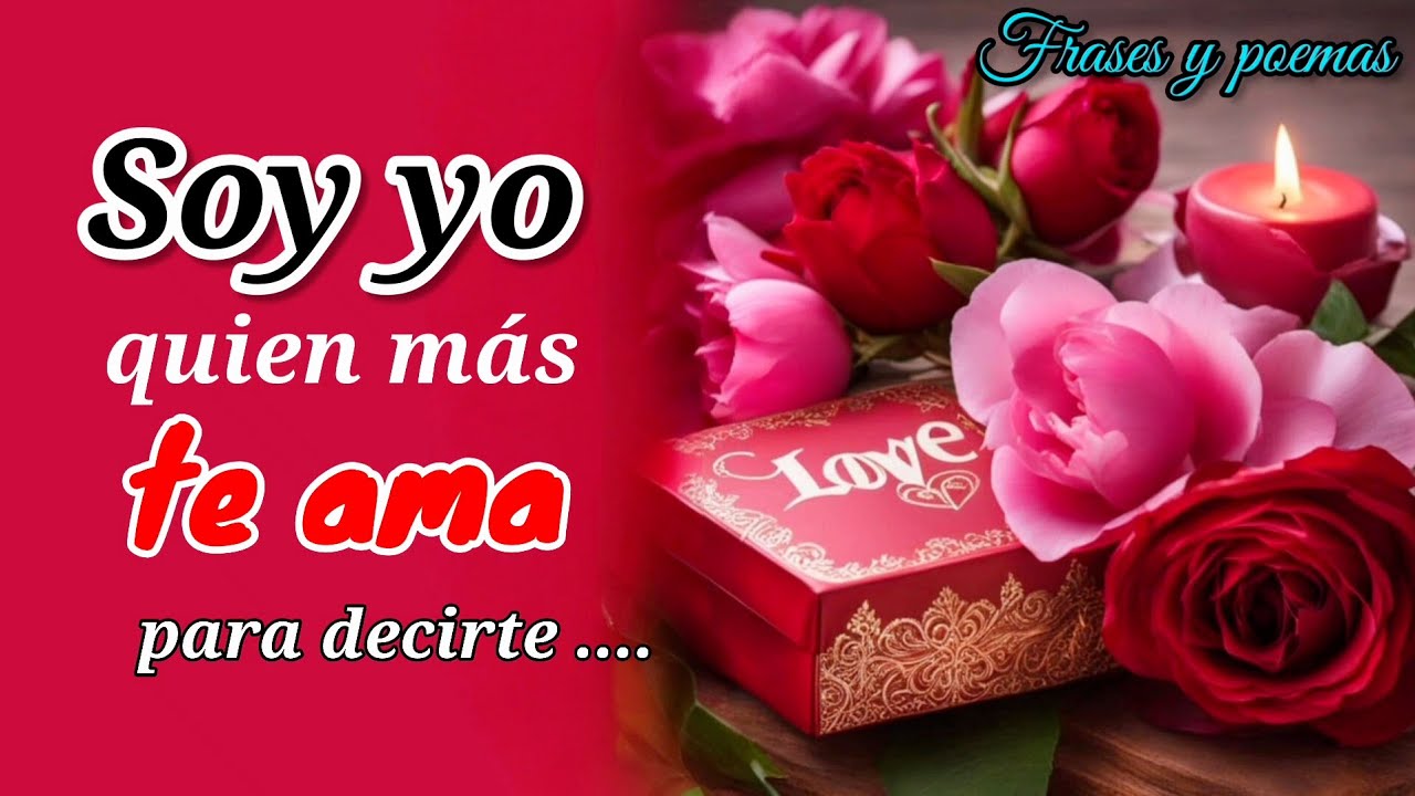 Mi amor soy yo quien TE AMA y te dedico este Mensaje de amor♥️ - YouTube