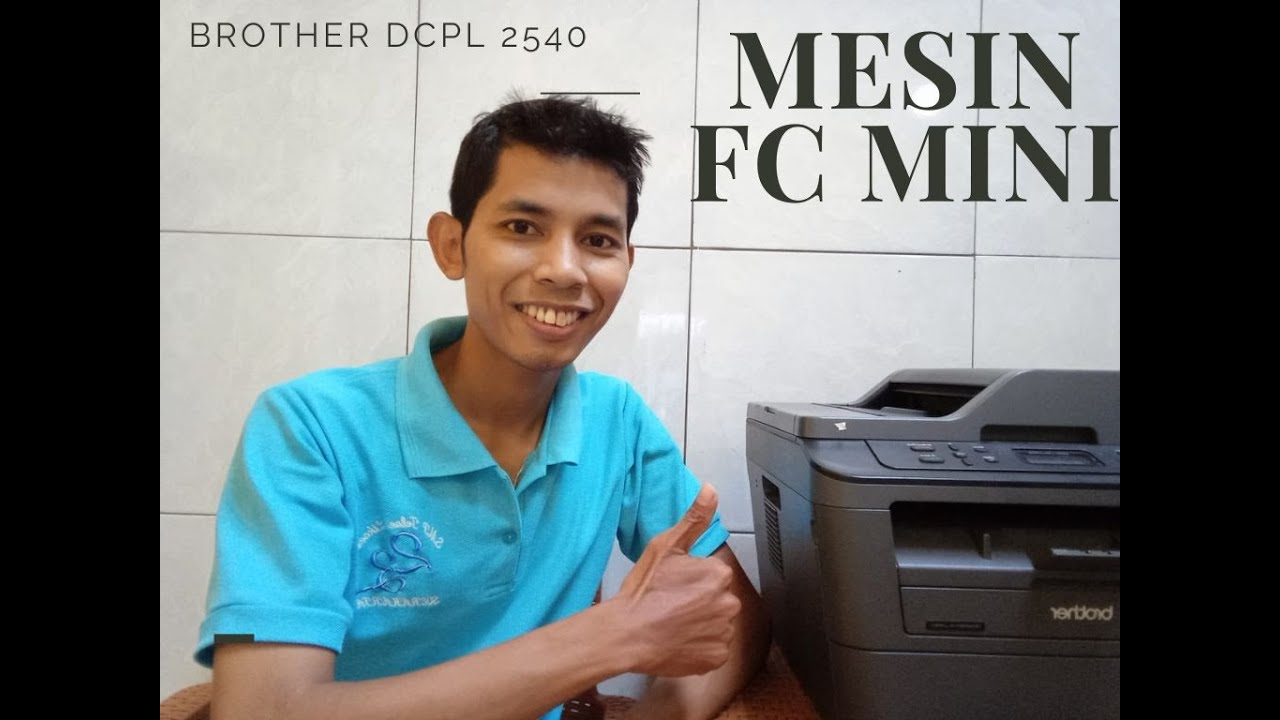 NGOMONGIN MESIN FOTOCOPY MINI BROTHER DCPL 2540DW - YouTube