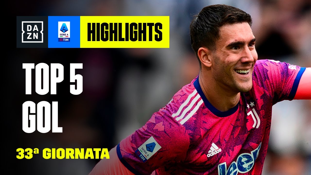 Top 5 Gol 33ª giornata | Serie A TIM | DAZN - YouTube